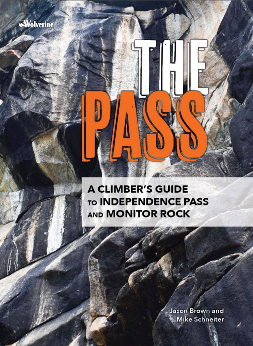 The Pass: A Climber’s Guide to Independence Pass and Monitor Rock ...